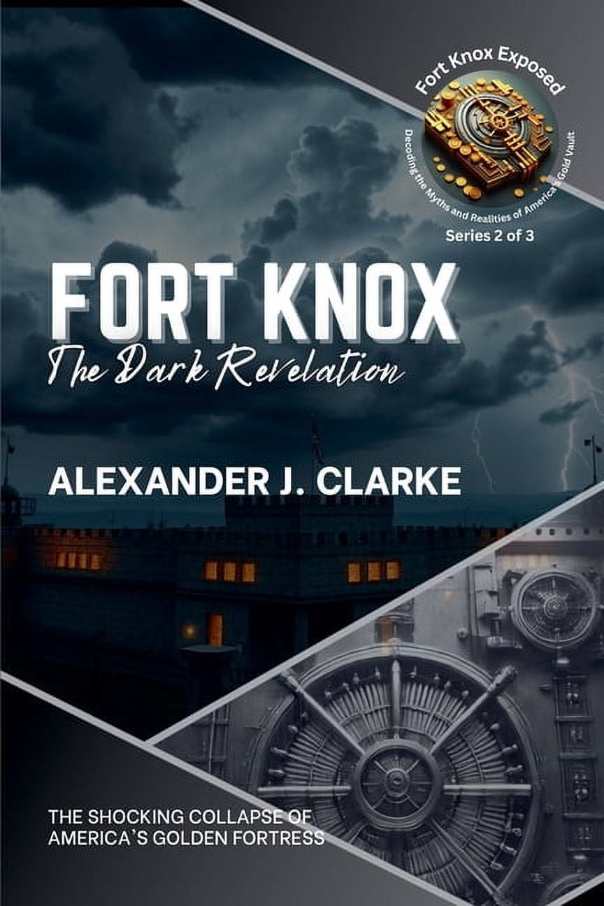 Fort Knox Exposed: Decoding the Myths an Fort Knox: The Dark Revelation: The Shocking Collapse ...