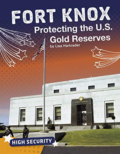 Pre-Owned Fort Knox: Protecting the U.S. Gold Reserves (High Security ...