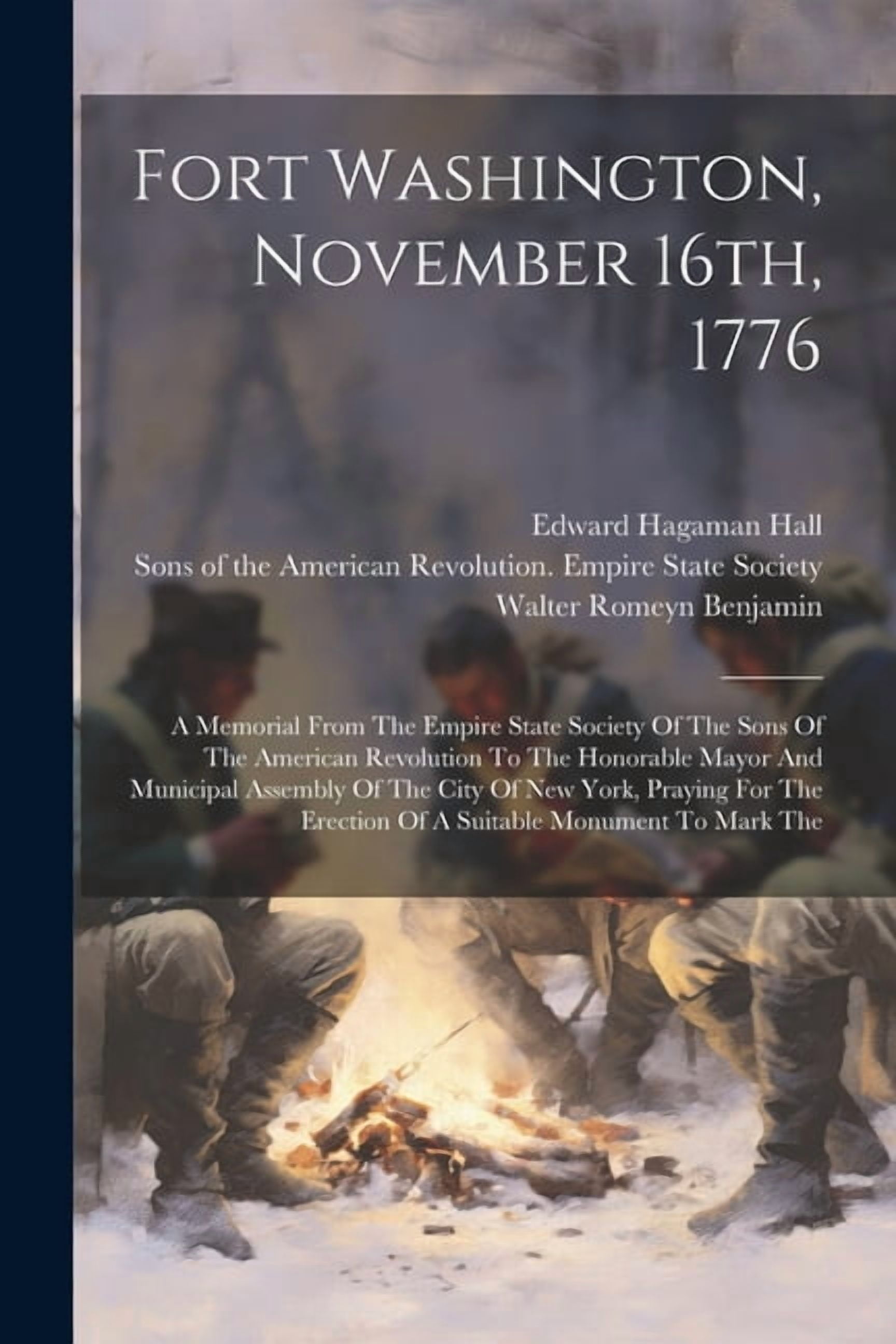 Fort Washington, November 16th, 1776: A Memorial From The Empire State ...