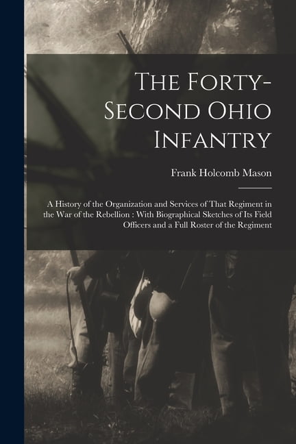 The Forty-Second Ohio Infantry: A History of the Organization and ...