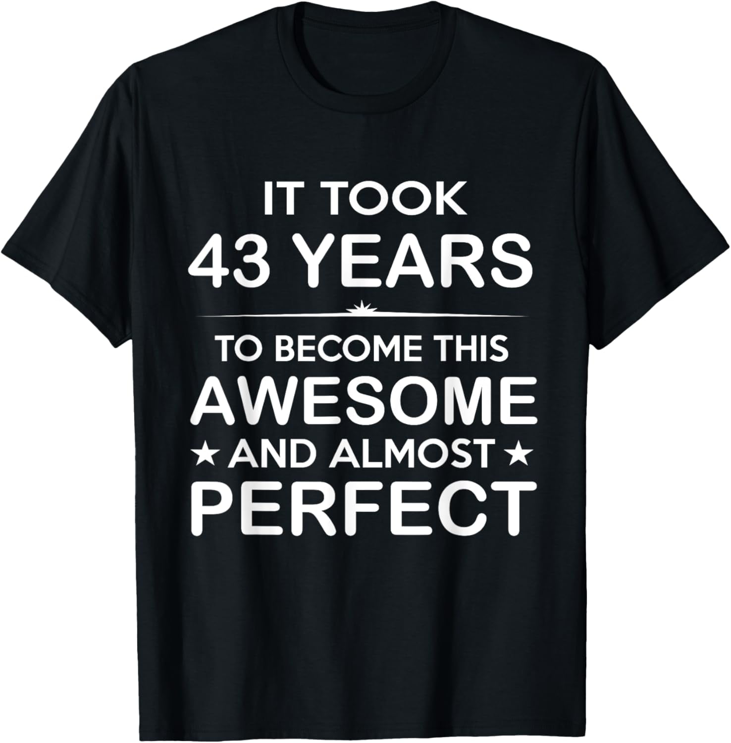 Forty-Three 43 Year Old 43rd Birthday Gift Ideas for Him Men T-Shirt ...