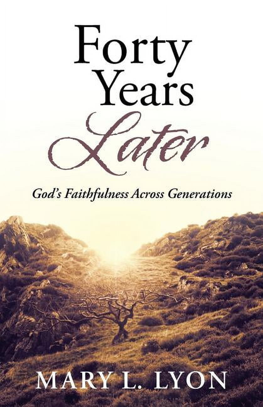 Forty Years Later : God?s Faithfulness Across Generations - Walmart.com