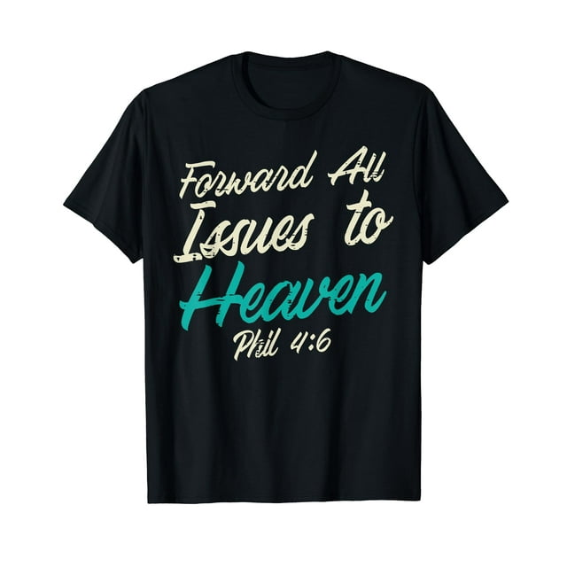 Forward All Issues To Heaven Bible Verse God Jesus Christian T-Shirt ... Forward All Issues To Heaven Bible Verse God Jesus Christian T-Shirt ...