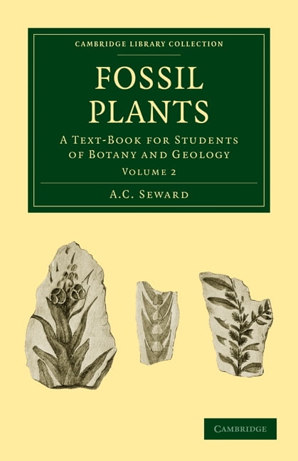 Fossil Plants: A Text-Book for Students of Botany and Geology ...