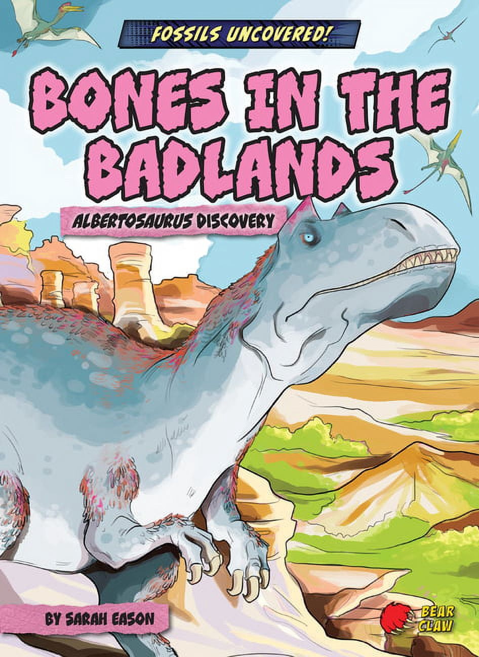 Fossils Uncovered! Bones in the Badlands: Albertosaurus Discovery ...