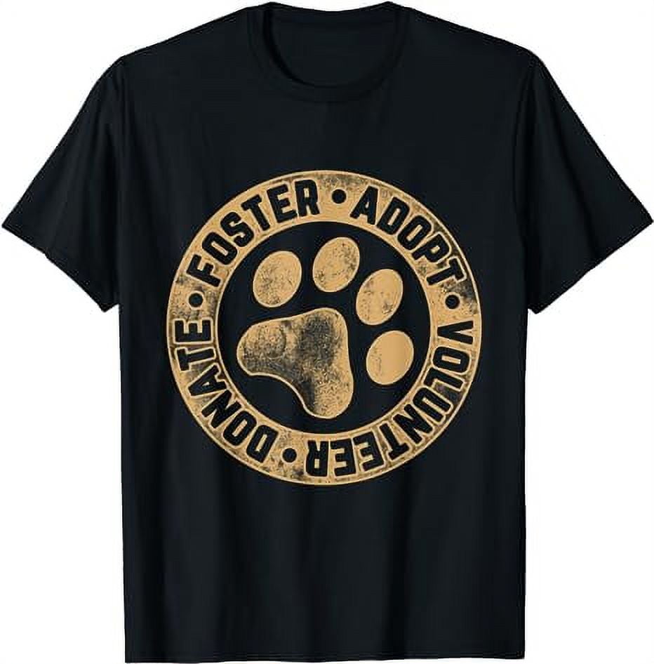 Foster. Adopt. Volunteer. Donate. Animal Rescue Dog T-Shirt - Walmart.com