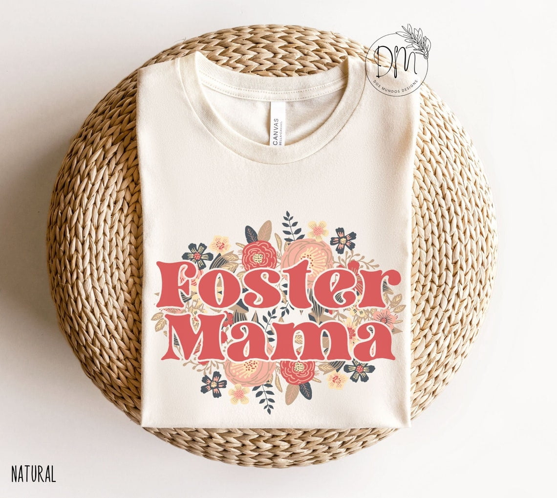 Foster Mama Shirt, Floral Foster Mom Shirt For Foster Mom, Foster Care ...
