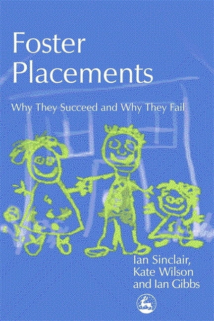 Foster Placements: Why They Succeed and Why They Fail (Paperback) by Ian Gibbs, Ian Sinclair ...
