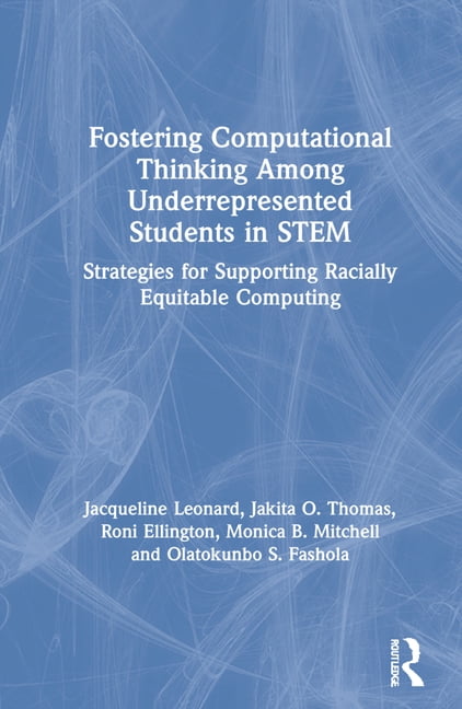Fostering Computational Thinking Among Underrepresented Students in STEM: Strategies for ...
