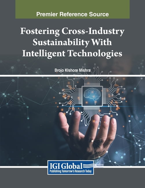 Fostering Cross-Industry Sustainability With Intelligent Technologies ... Fostering Cross-Industry Sustainability With Intelligent Technologies ...
