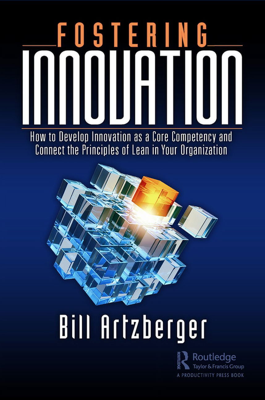Fostering Innovation: How to Develop Innovation as a Core Competency ...