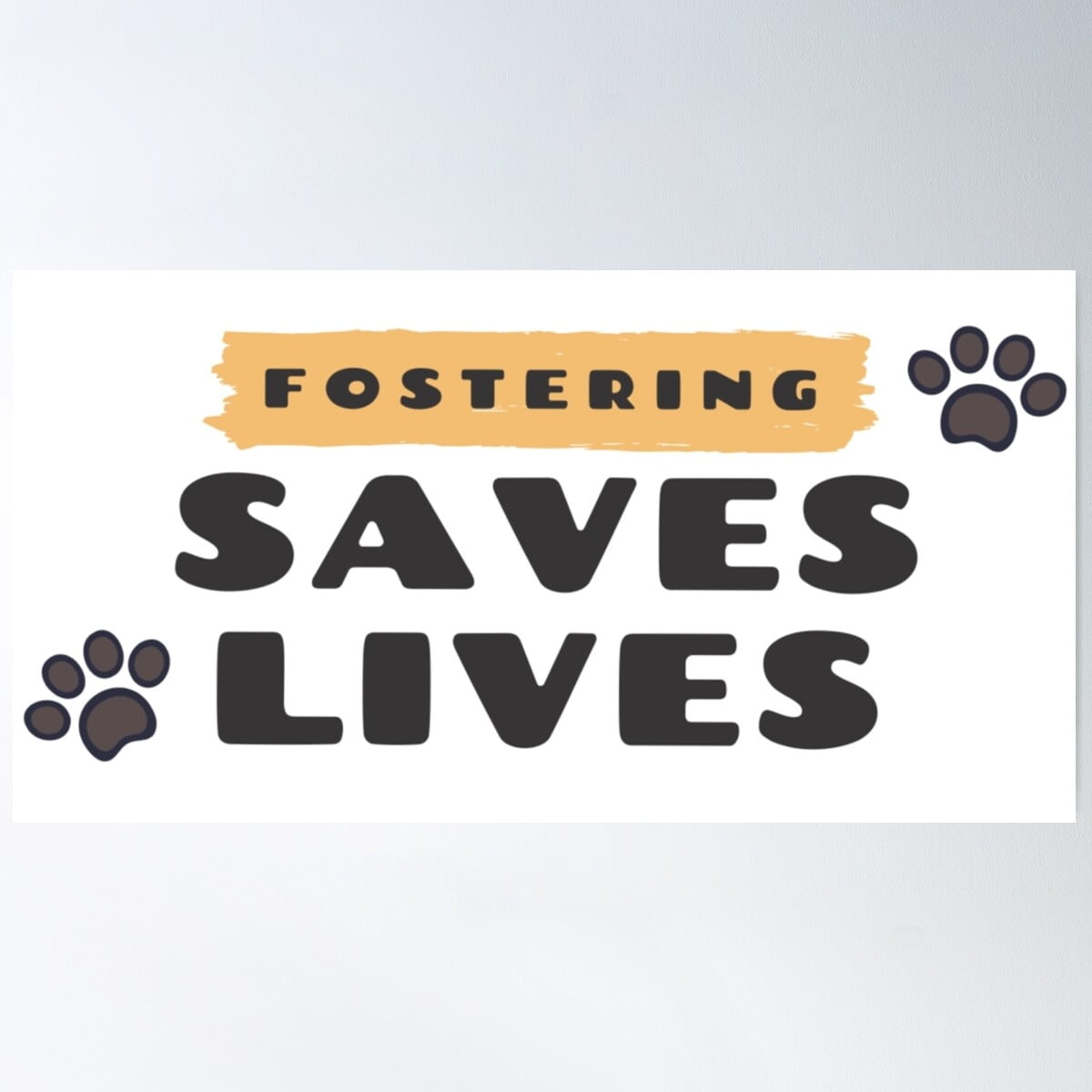 Fostering Saves Lives Design Poster Wall Art, Modern Wall Decor For ...