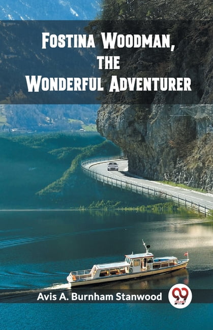 Fostina Woodman, the Wonderful Adventurer, (Paperback) - Walmart.com