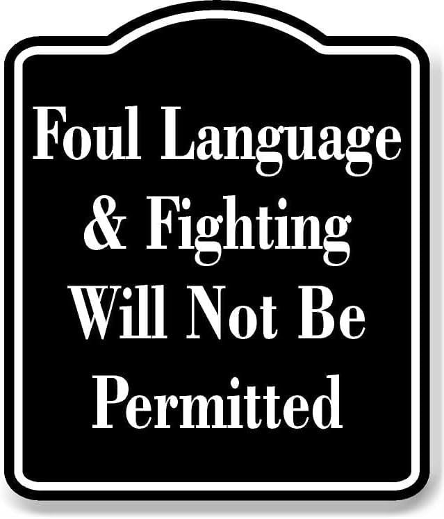 Foul Language and Fighting Will Not Be Permitted BLACK Aluminum ...