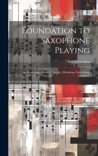 Foundation to Saxophone Playing: An Elementary Method: Simple ...
