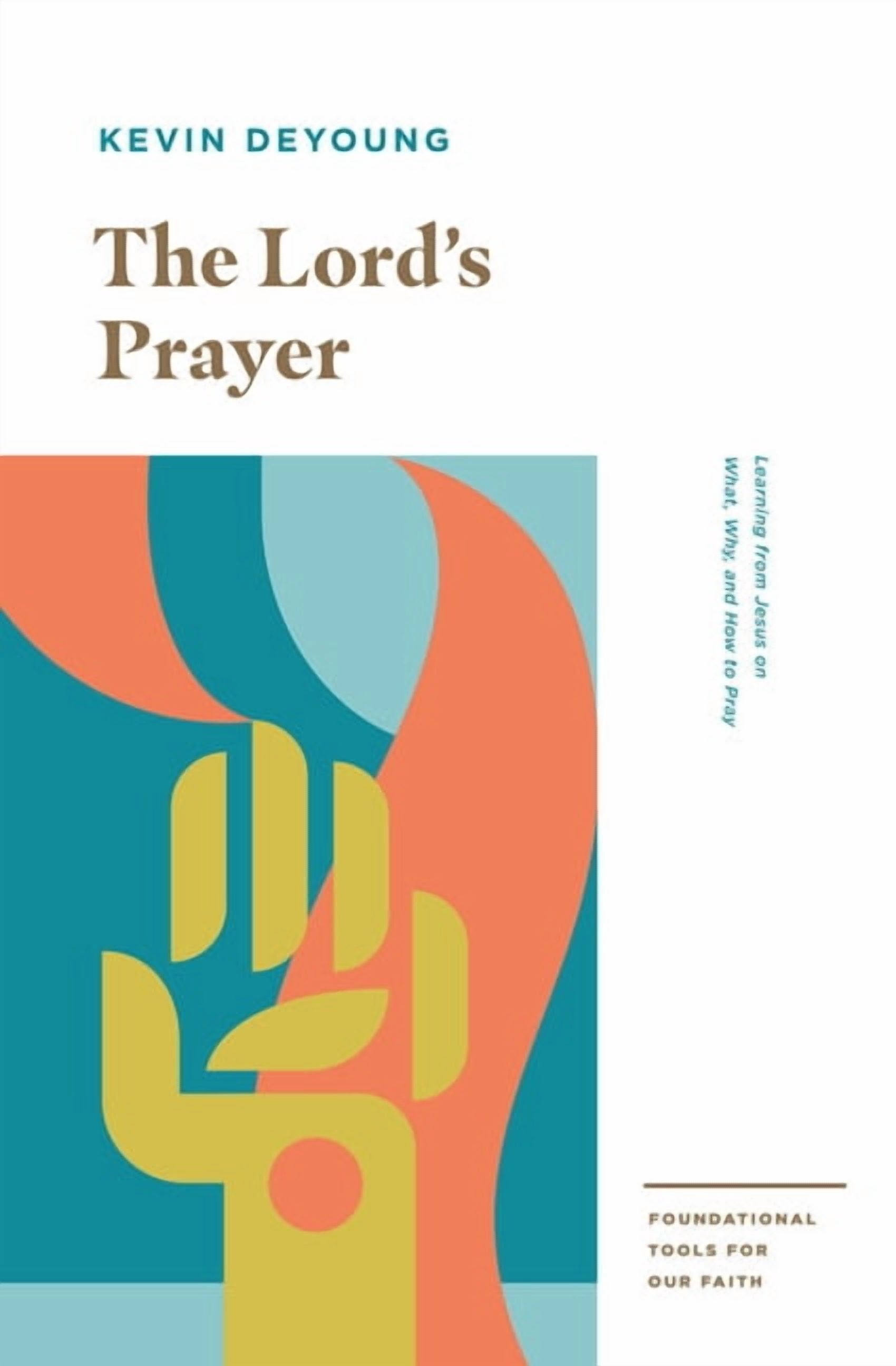 Foundational Tools for Our Faith The Lord's Prayer: Learning from Jesus ...
