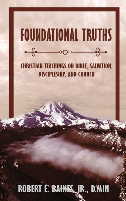 Foundational Truths: Christian Teachings on Bible, Salvation ...