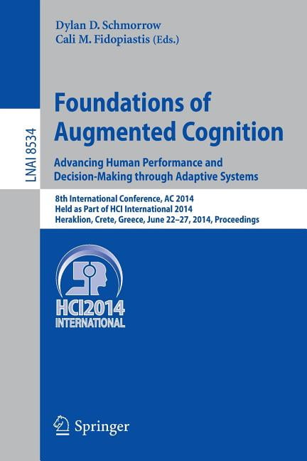 Foundations of Augmented Cognition. Advancing Human Performance and Decision-Making Through ...