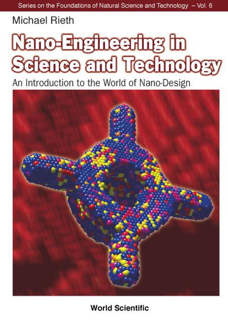 The Foundations of Natural Science and Technology: Nano-Engineering in Science and Technology ...
