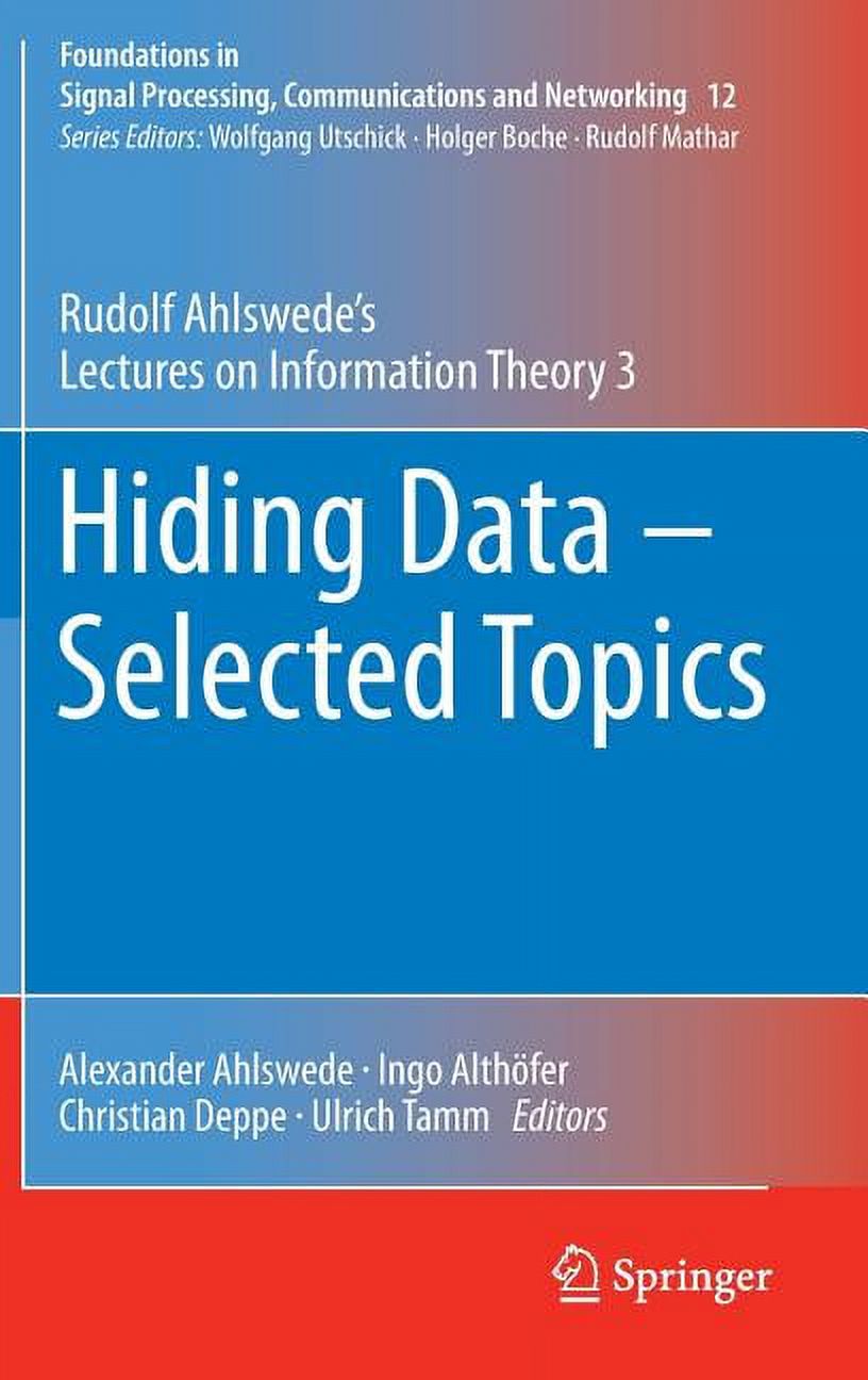 Foundations in Signal Processing, Communications and Network: Hiding Data - Selected Topics ...