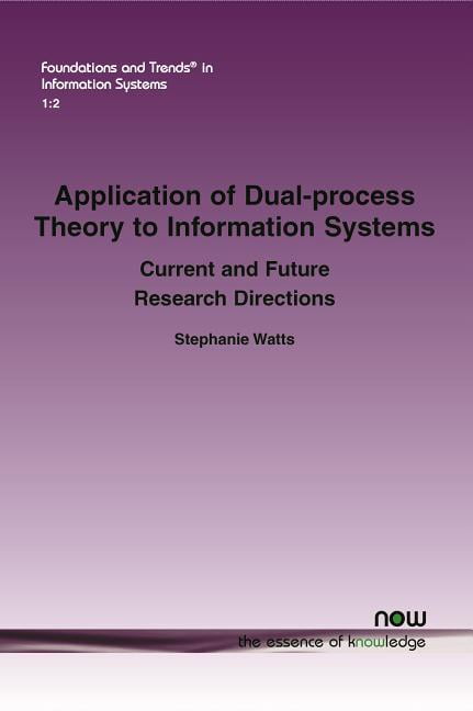 Foundations and Trends(r) in Information Systems: Application of Dual-process Theory to ...