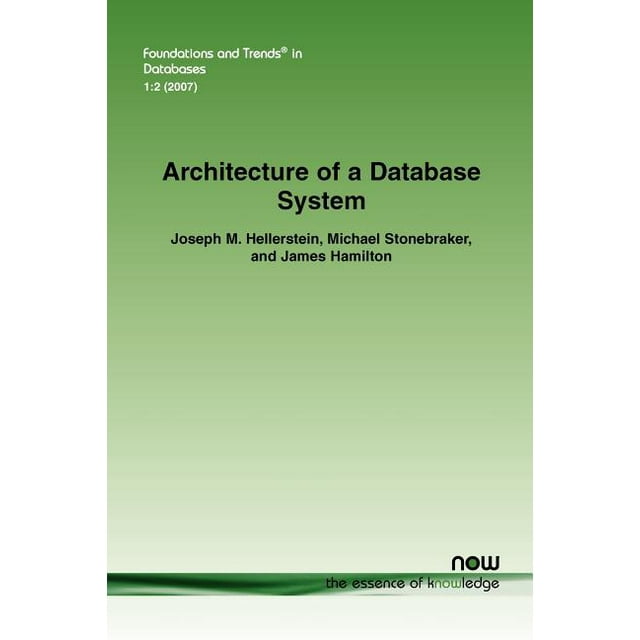 Foundations and Trends(r) in Databases: Architecture of a Database ... Foundations and Trends(r) in Databases: Architecture of a Database ...