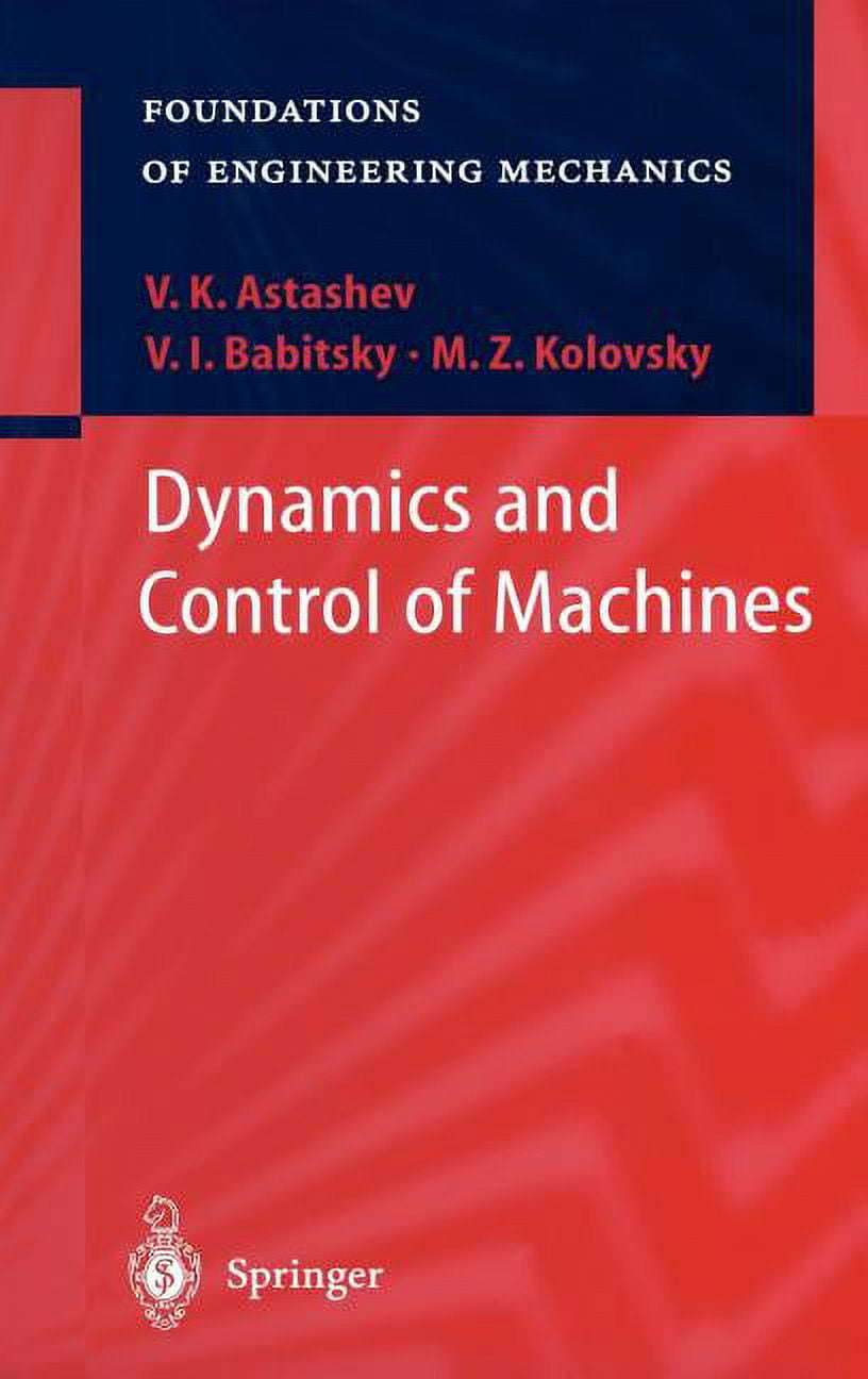 Foundations of Engineering Mechanics: Dynamics and Control of Machines ...
