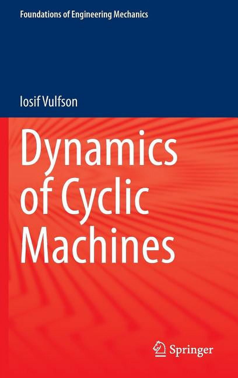 Foundations of Engineering Mechanics Dynamics of Cyclic Machines ...