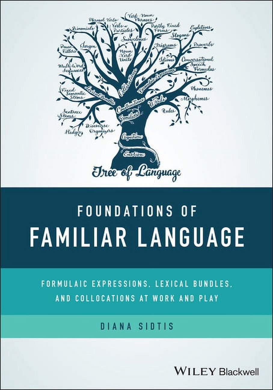 Foundations of Familiar Language: Formulaic Expressions, Lexical ...