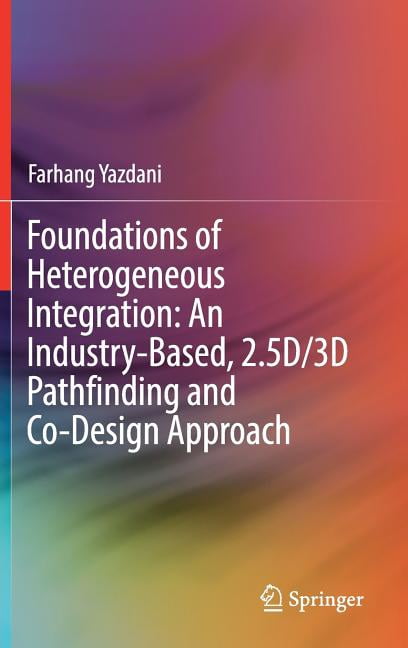 Foundations of Heterogeneous Integration: An Industry-Based, 2.5d/3D ...