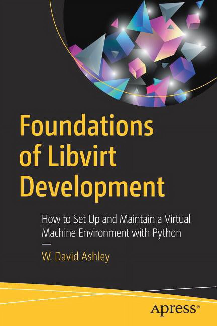Foundations of Libvirt Development: How to Set Up and Maintain a ...