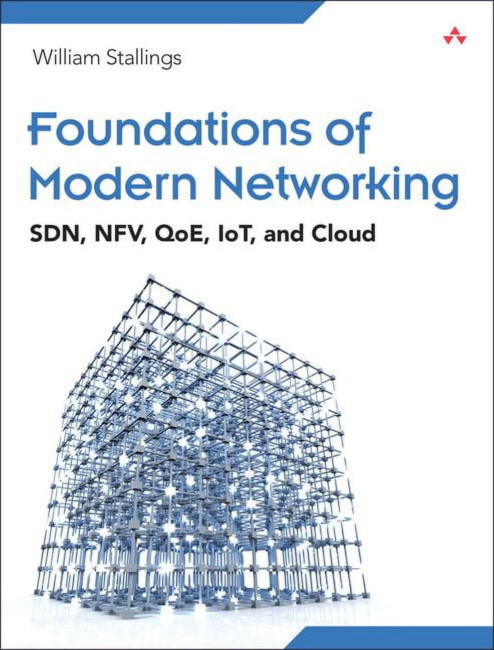 Foundations of Modern Networking: Sdn, Nfv, Qoe, Iot, and Cloud ...