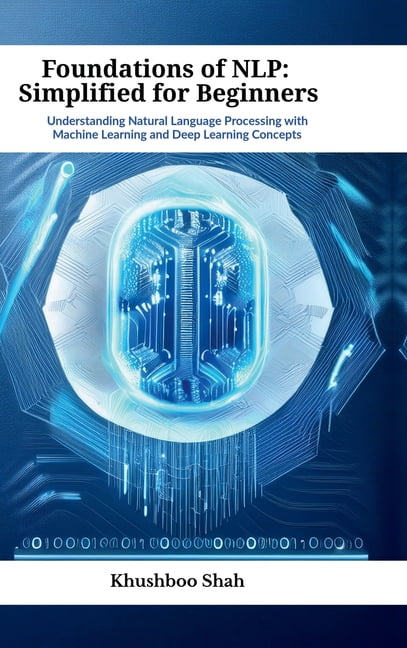 Foundations of NLP: Simplified for Beginners: Understanding Natural Language Processing with ...
