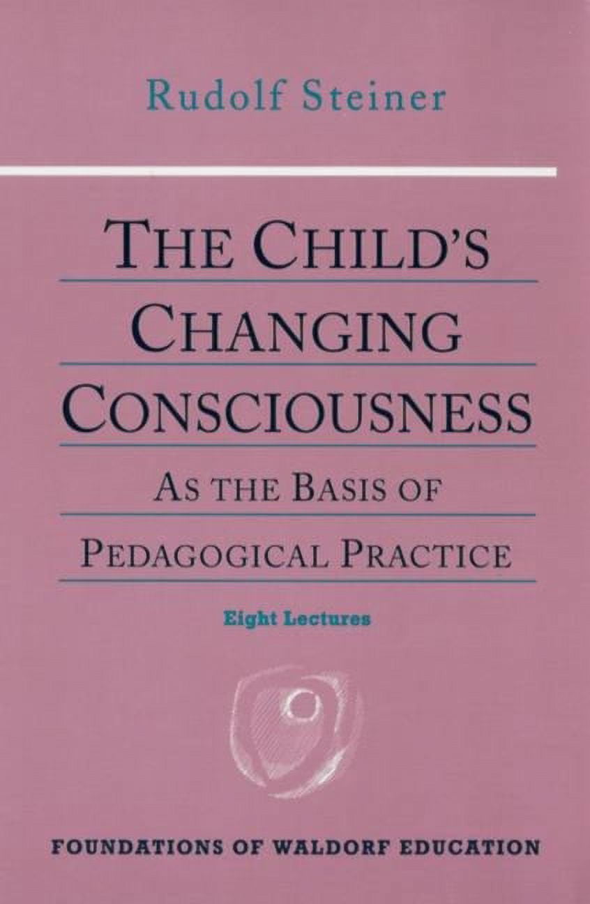 Foundations of Waldorf Education: The Child's Changing Consciousness (Paperback) - Walmart.com
