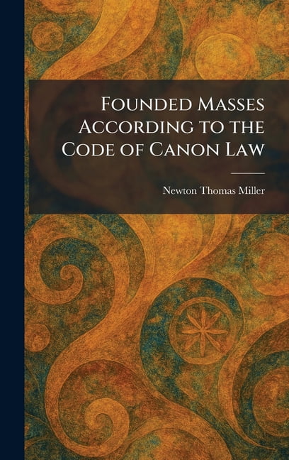 Founded Masses According to the Code of Canon Law, (Hardcover ...
