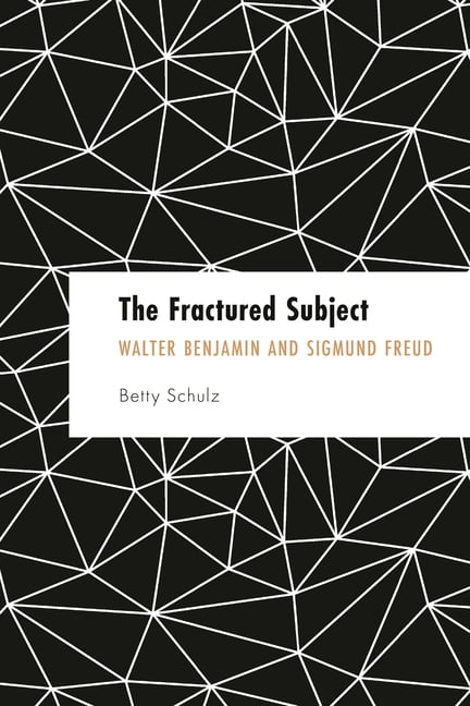 Founding Critical Theory The Fractured Subject: Walter Benjamin and ...