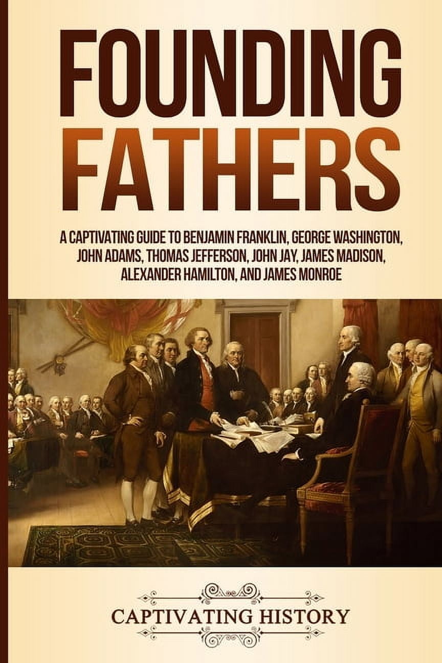 Founding Fathers A Captivating Guide to Captivating History Paperback ...