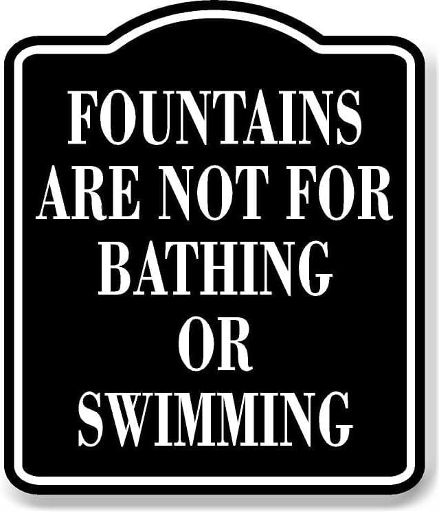 Fountains Are Not For Bathing Or Swimming BLACK Aluminum Composite Sign ...