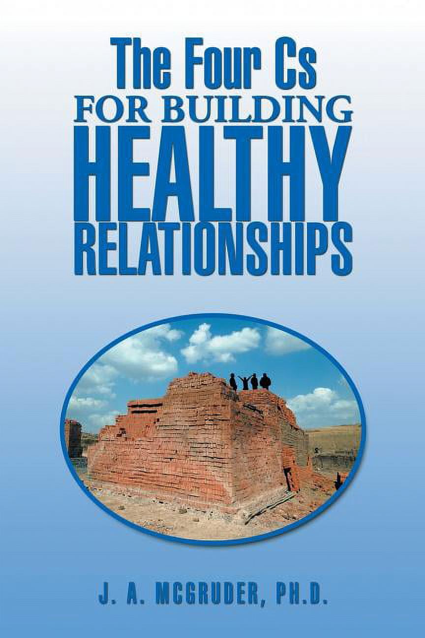The Four CS for Building Healthy Relationships (Paperback) - Walmart.com