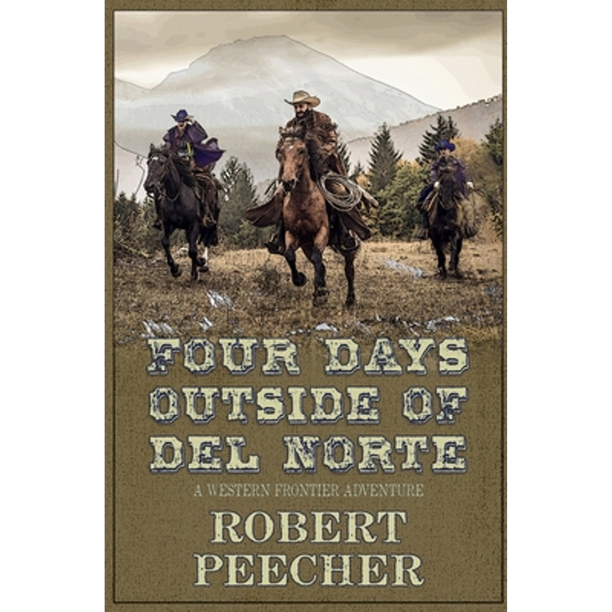 Pre-Owned Four Days Outside of Del Norte: A Western Frontier Adventure ...