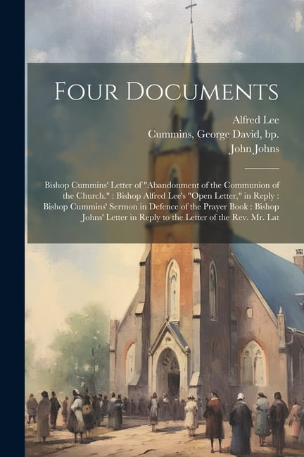 Four Documents: Bishop Cummins' Letter of "Abandonment of the Communion ...