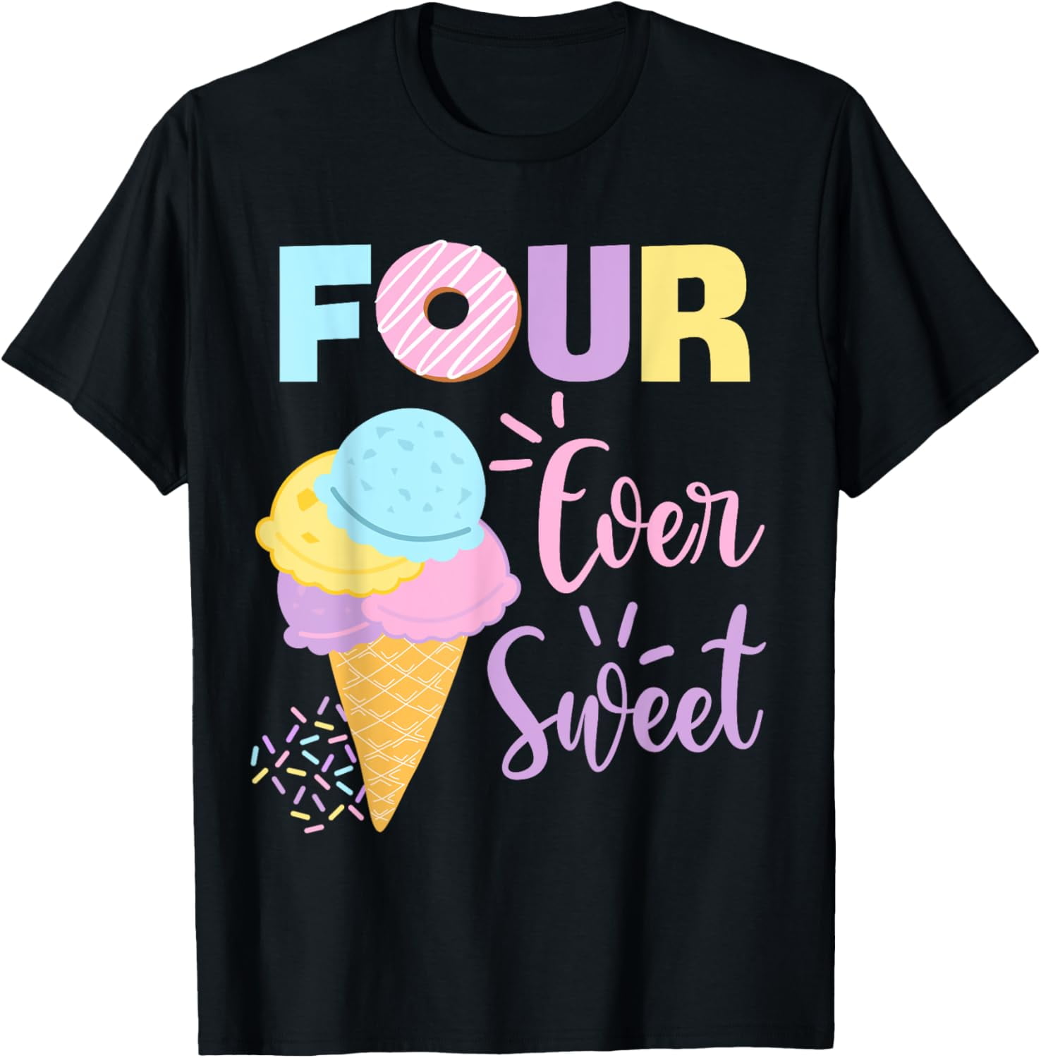 Four Ever Sweet Ice-Cream Donut Cake Theme Girl 4th Birthday T-Shirt ...
