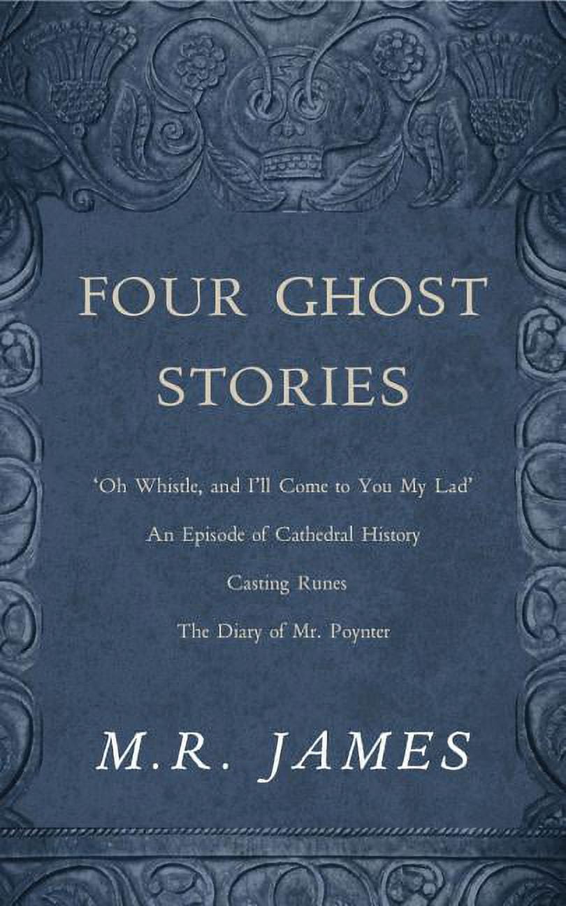 Four Ghost Stories: "'Oh, Whistle, and I'll Come to You, My Lad'"; "An ...