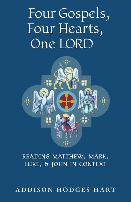 Four Gospels, Four Hearts, One Lord: Reading Matthew, Mark, Luke ...