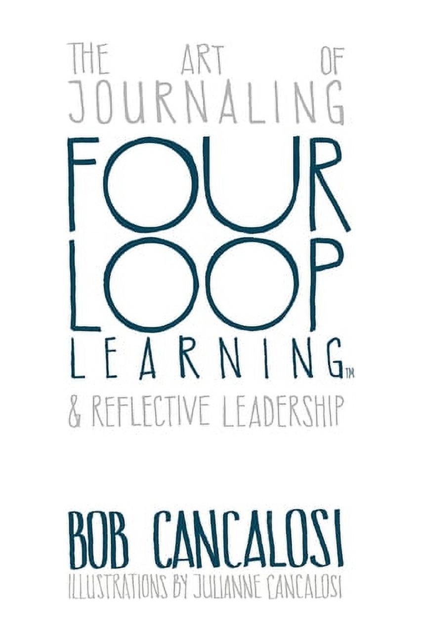 Four Loop Learning The Art of Journaling and Reflective Leadership ...