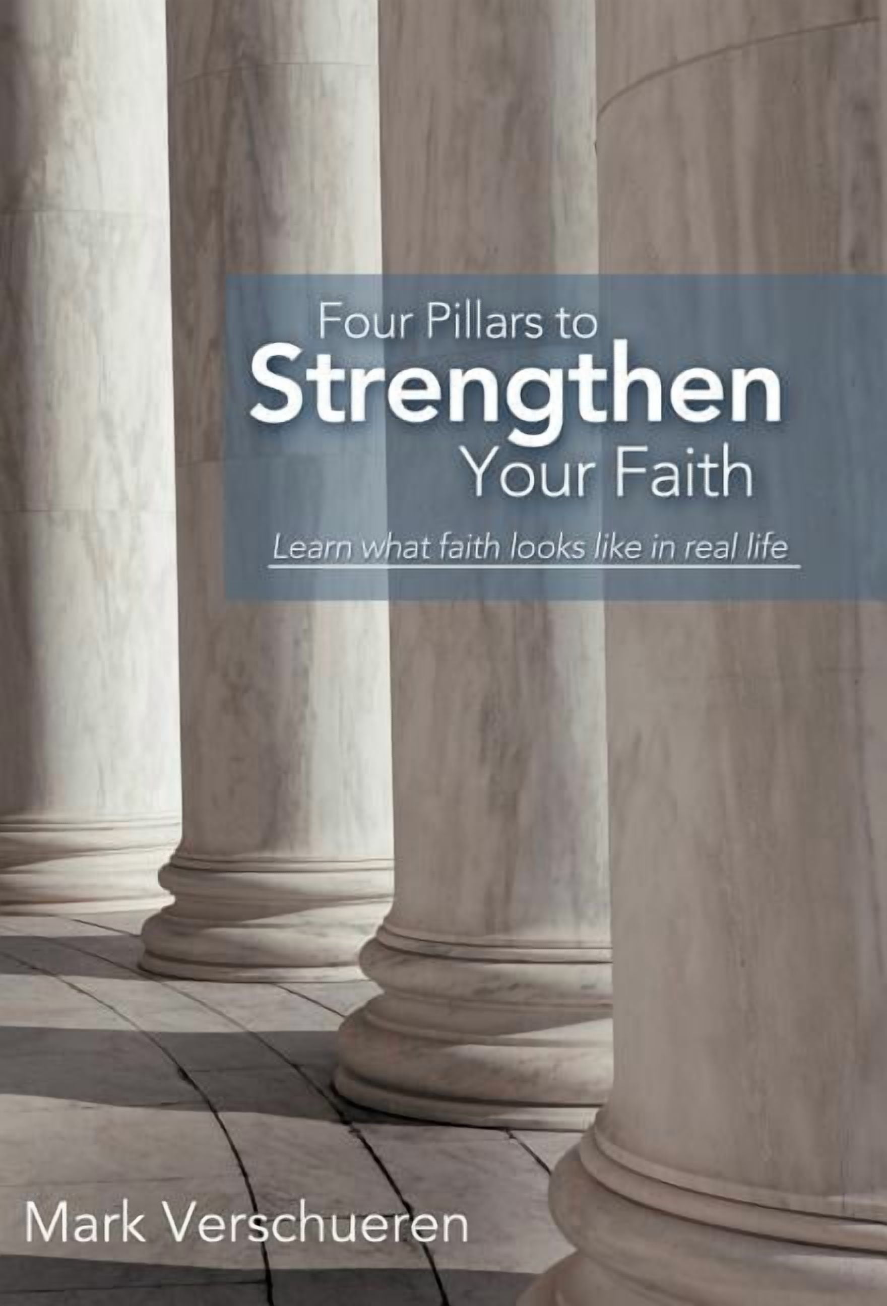 Four Pillars to Strengthen Your Faith: Learn What Faith Looks Like in ...
