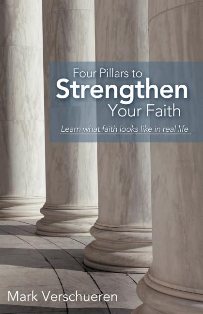 Four Pillars to Strengthen Your Faith : Learn What Faith Looks Like in ...