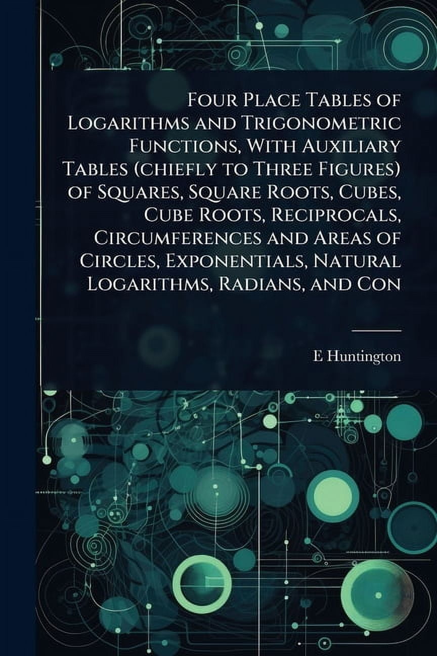 Four Place Tables of Logarithms and Trigonometric Functions, With ...