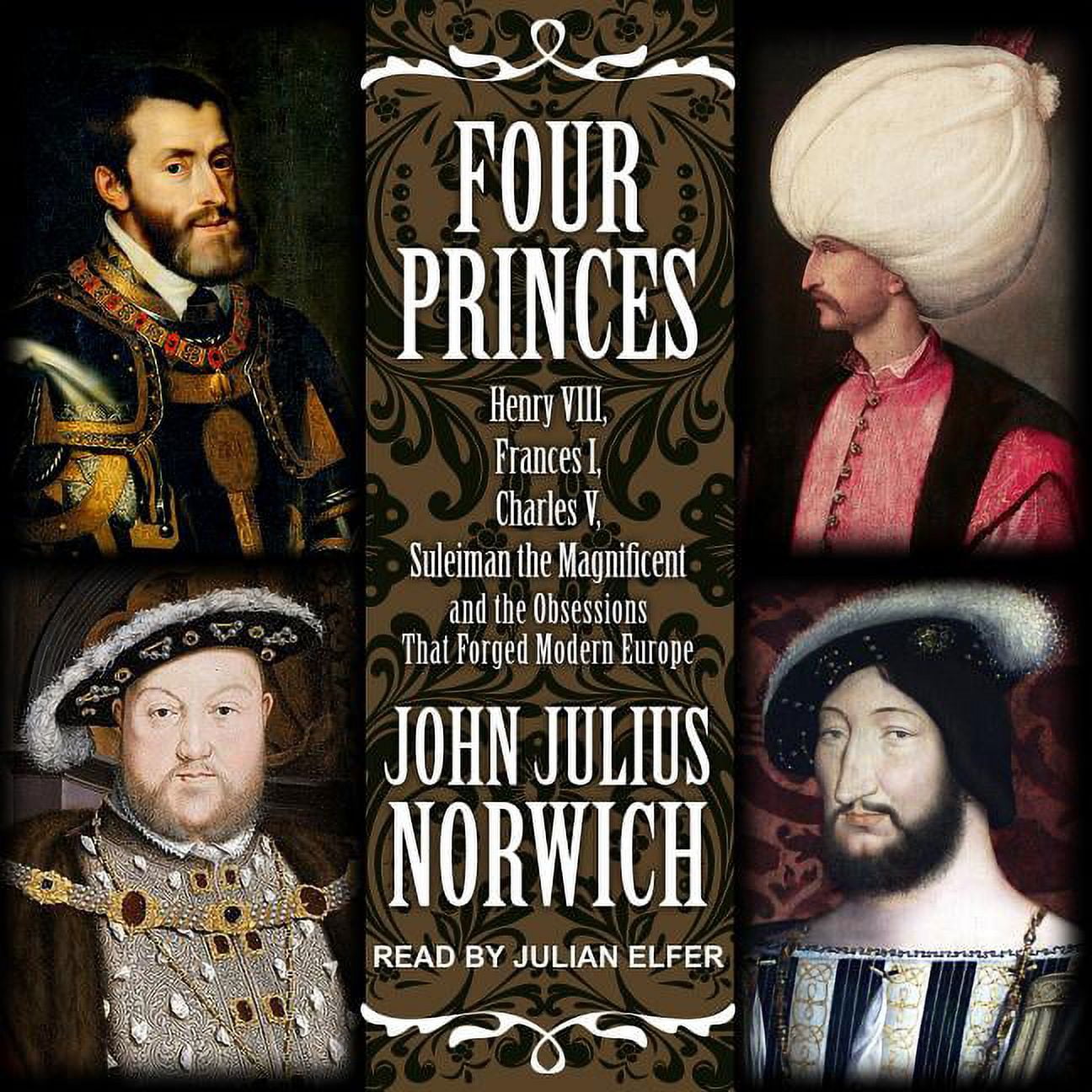 Four Princes: Henry VIII, Francis I, Charles V, Suleiman the ...