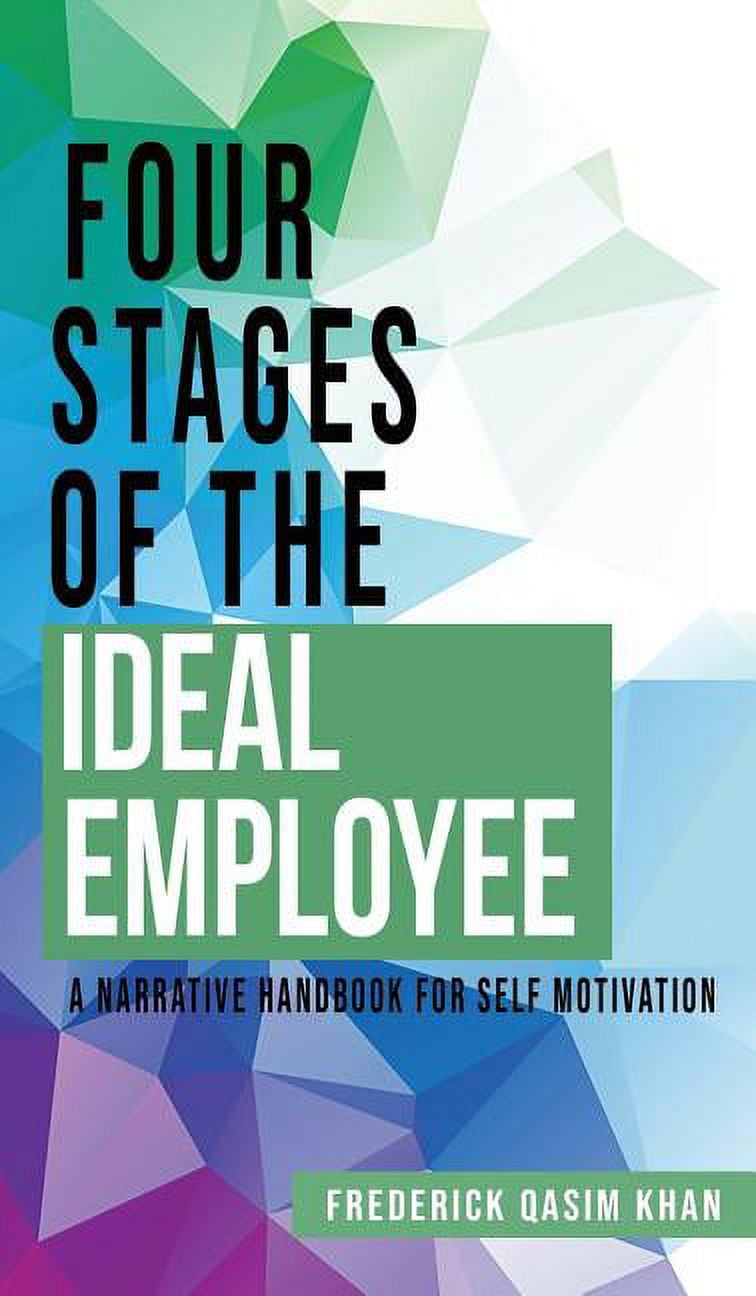 Four Stages of the Ideal Employee : A Narrative Handbook for Self ...
